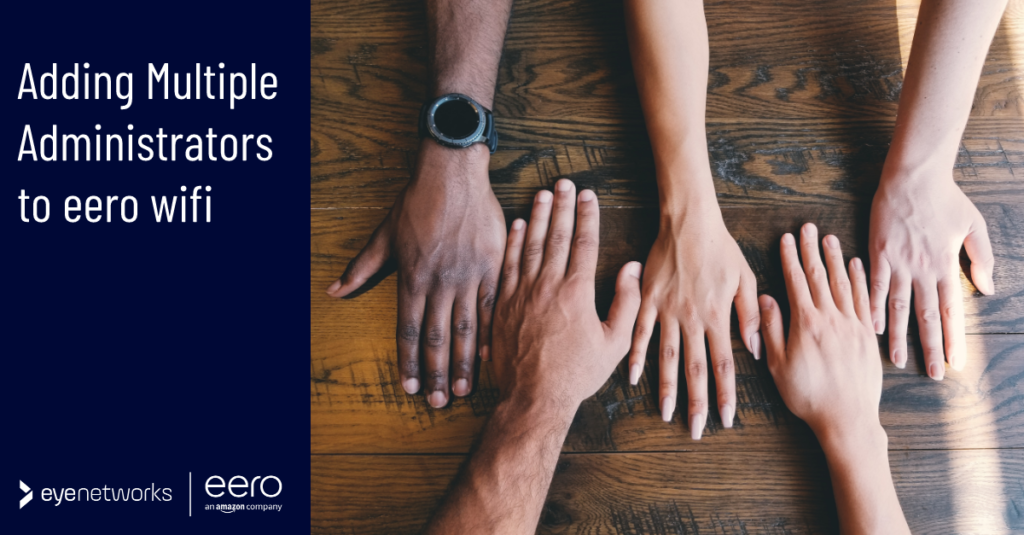 Adding More Administrators To An eero Wifi Network > Eye Networks