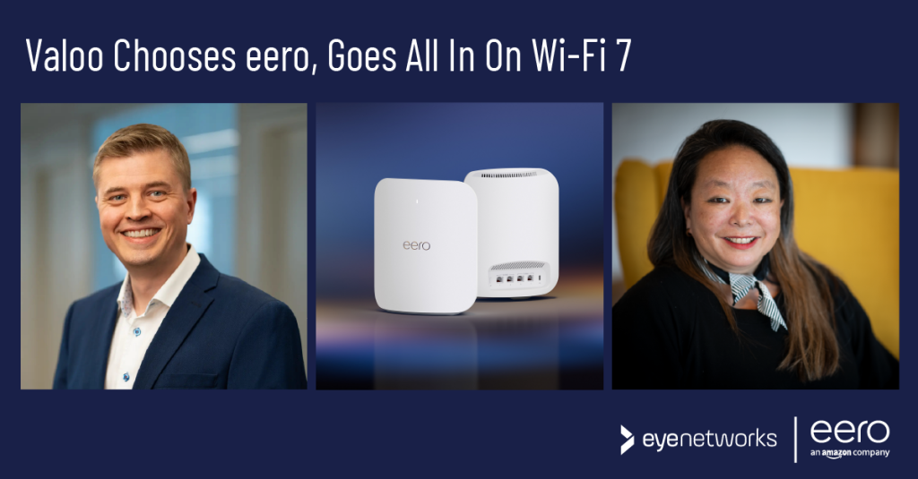 Press Release: Valoo Chooses eero, Goes All In on Wi-Fi 7 > Eye Networks
